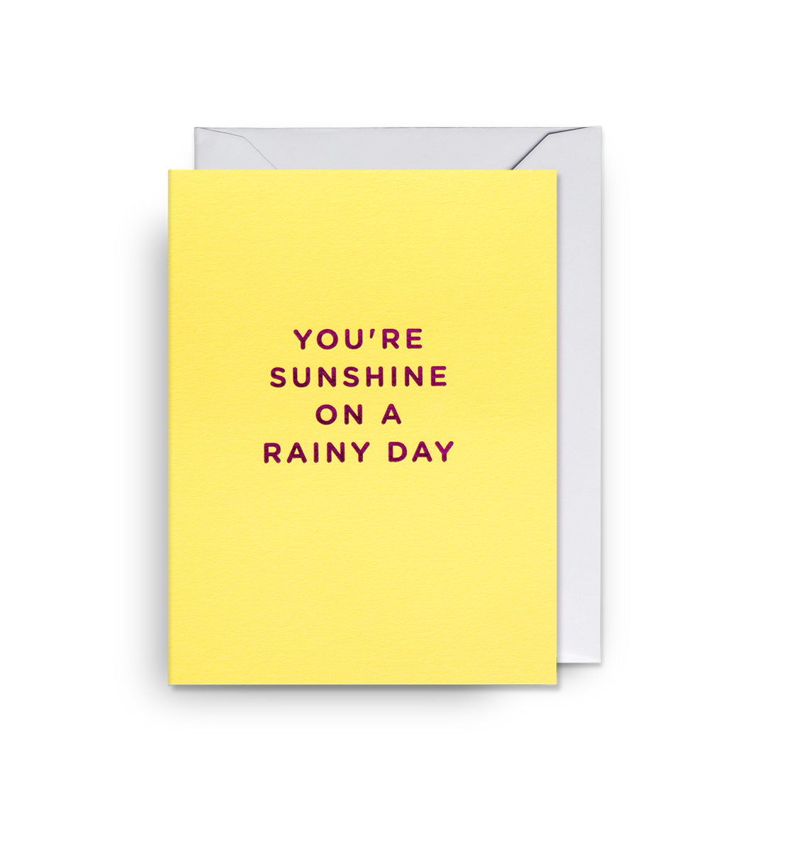 You're Sunshine On a Rainy Day Mini Card